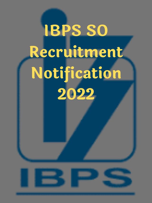 IBPS SO Recruitment Notification 2022