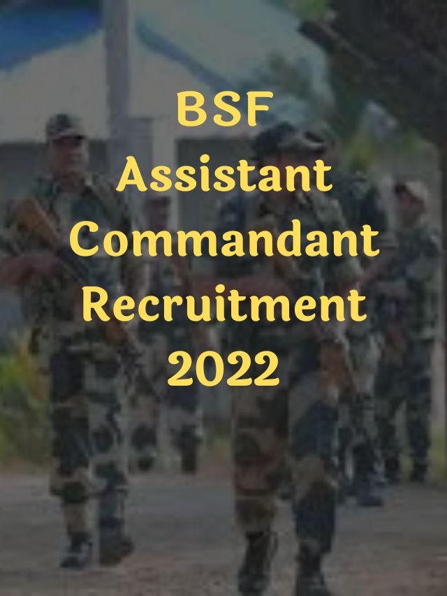 BSF Assistant Commandant Recruitment 2022