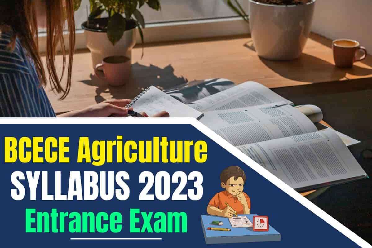 BCECE Agriculture Syllabus 2023 For Entrance Exam Pattern & Syllabus