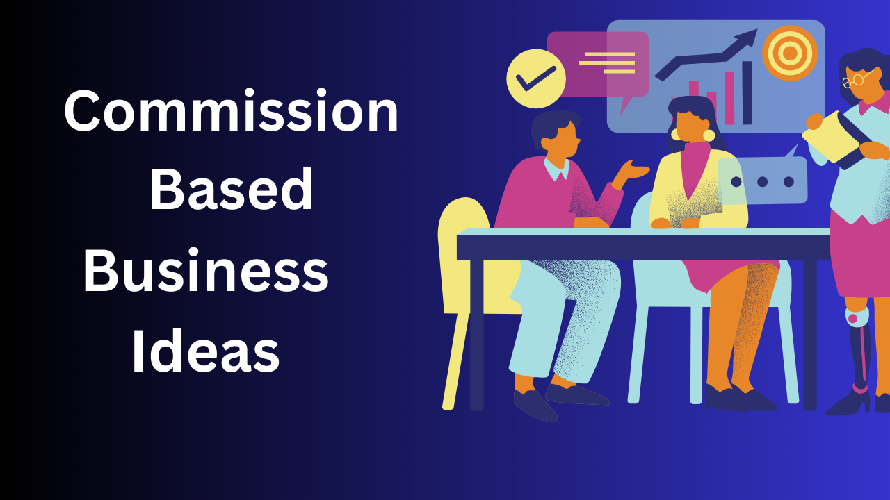10+Commission Based Business Ideas । बेहतरीन कमीशन बेस्ड बिजनेस आइडियाज
