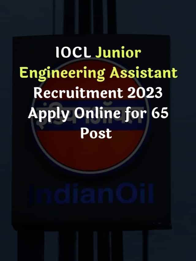IOCL Junior Engineering Assistant Recruitment 2023