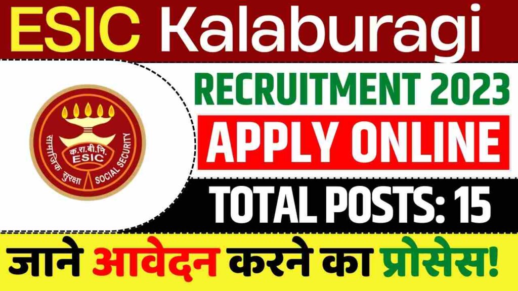 ESIC Kalaburagi Recruitment 2023 Walk In Interview For 15 Junior ...