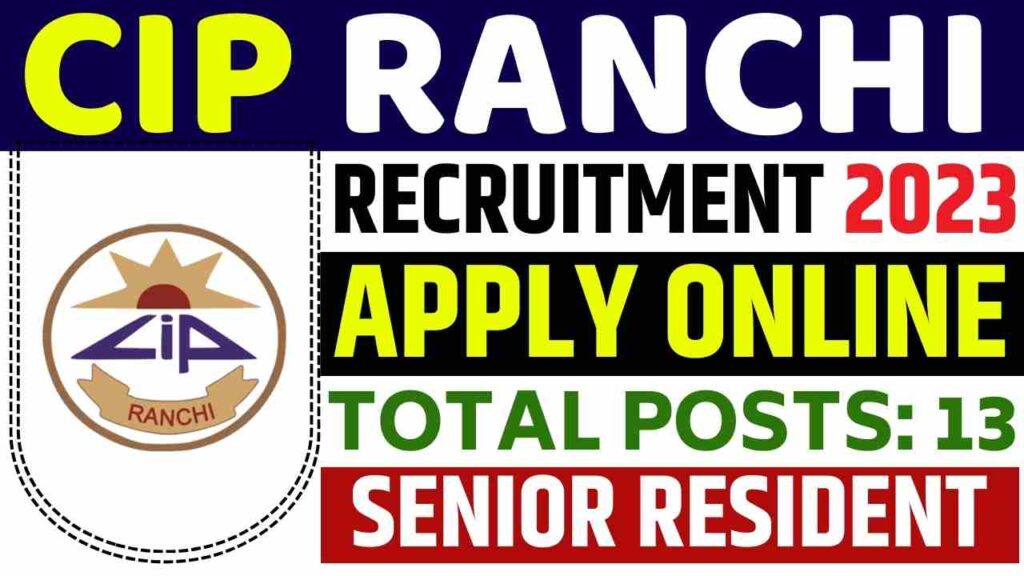 CIP Ranchi Recruitment 2023 Apply For 13 Senior Resident Post