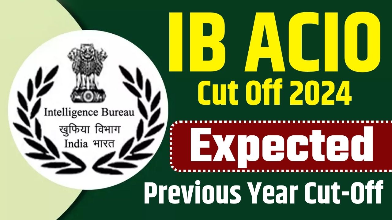 IB ACIO Cut Off 2024 - Check Category Wise Previous Year Cut-Off