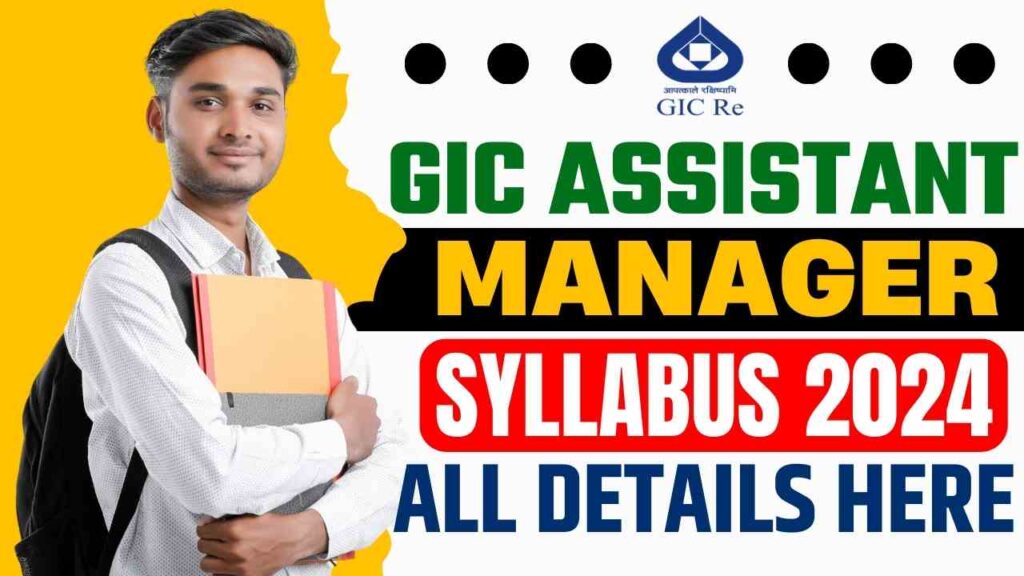 GIC Assistant Manager Syllabus 2024 (Revised), Exam Pattern & Exam Date