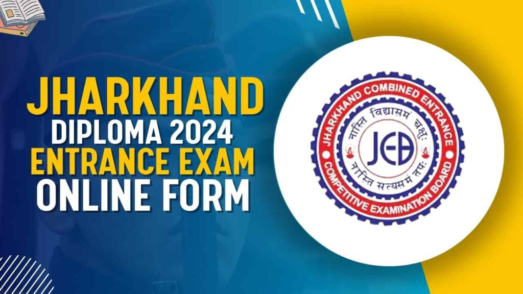 Jharkhand Diploma Entrance Exam 2024 Online Form - Online Apply ...