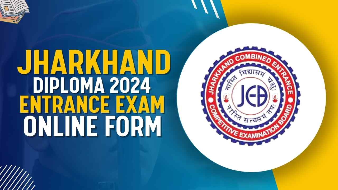 Jharkhand Diploma Entrance Exam 2024 Online Form - Online Apply ...