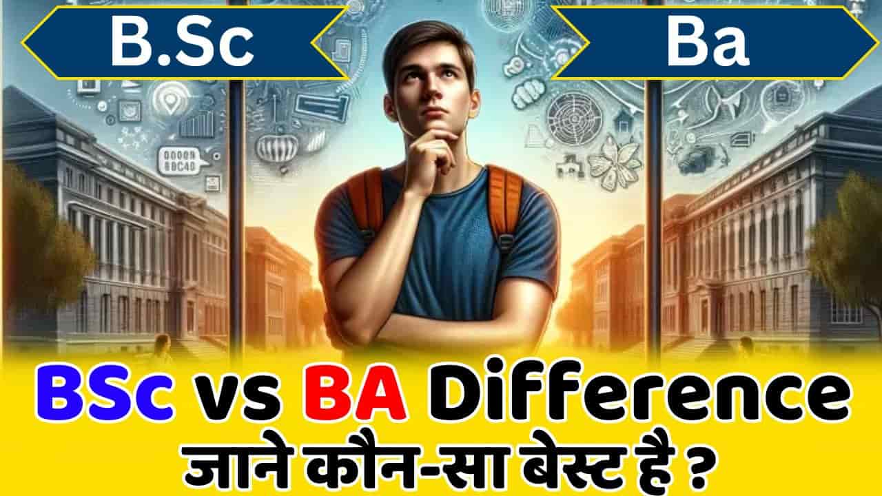BSc Vs BA Difference (2024) - BSc Vs BA Which Is Better, Full Form, Course Fees & Career Scope