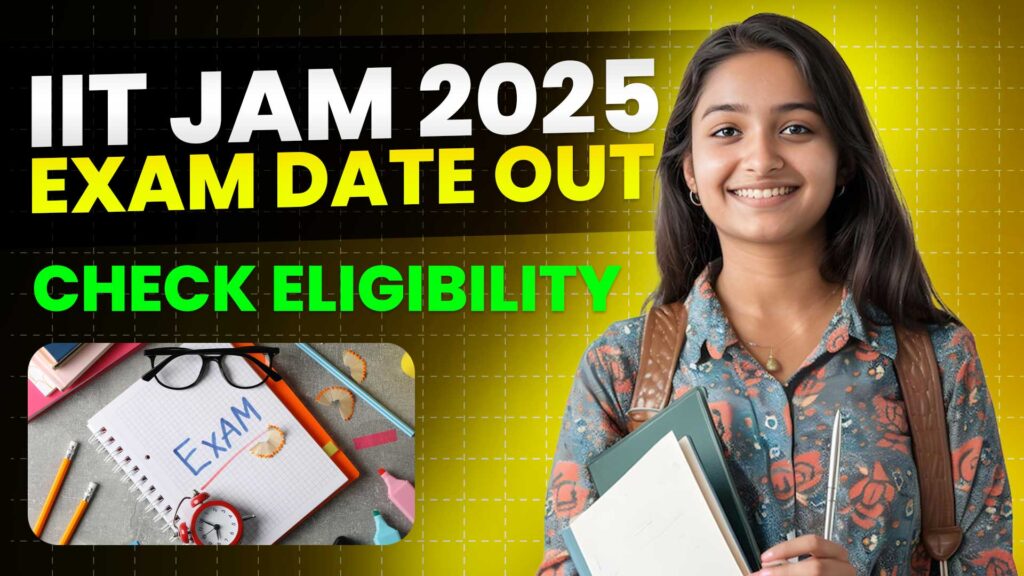 IIT JAM 2025 Registration (Started) - Exam Date (OUT), Check ...