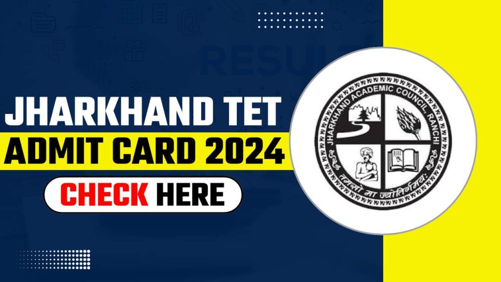 Jharkhand TET Admit Card 2024 - JHTET Exam Date, Procedure To Download ...