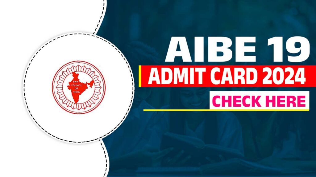 AIBE 19 Admit Card 2024 - Exam Date (OUT), Check Here Dates, Paper Pattern