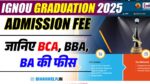 IGNOU Graduation Admission Fee 2025: BA, B.Sc, B.Com, BCA, BBA Courses ...