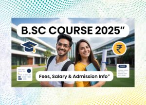 B.Sc Course Details 2025: Eligibility, Admission Process, Fees, Salary ...