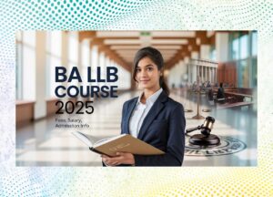 BA LLB Course Details 2025: Eligibility, Admission Process, Fees ...