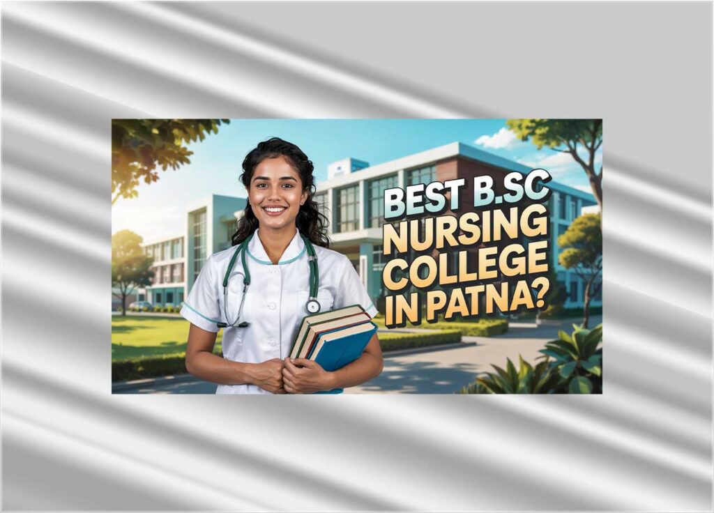 Best B.Sc Nursing College In Patna - Top 5 Best BSc Nursing College ...