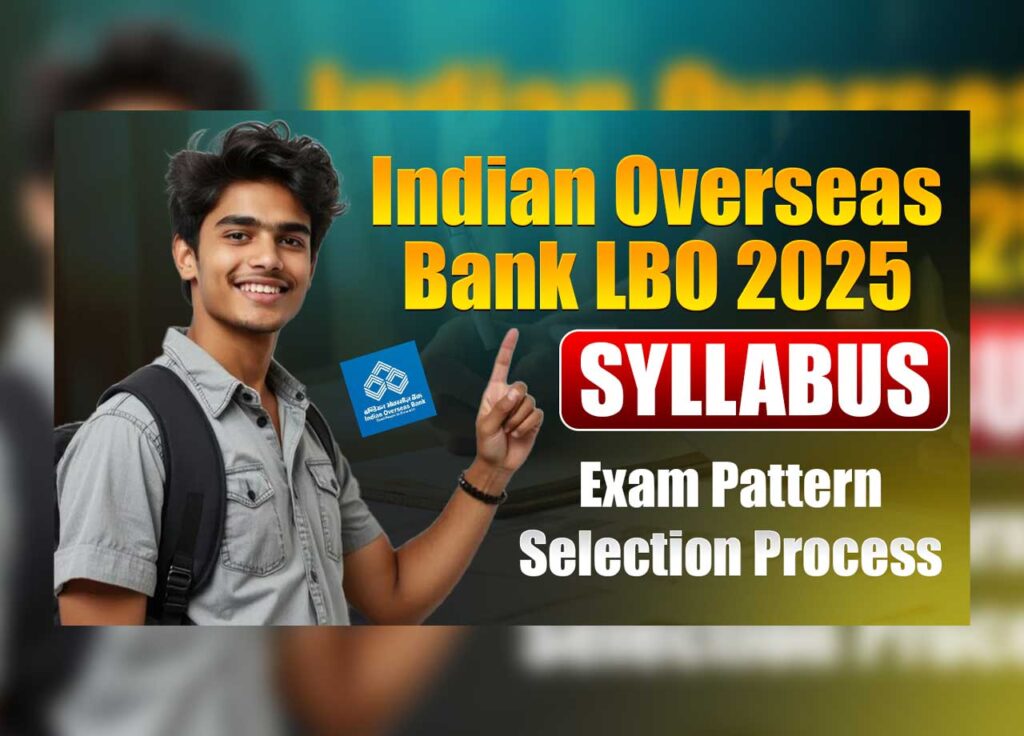Indian Overseas Bank LBO Syllabus 2025: Exam Pattern, Selection Process ...
