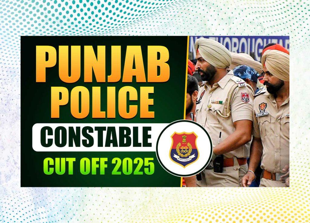 Punjab Police Constable Cut Off 2025, Check Expected Cut-off Marks And ...