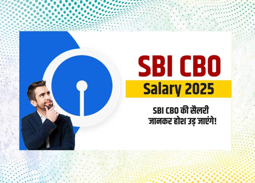 SBI CBO Salary 2025: SBI Circle Based Officer Job Profile And Salary In Hand, Promotion And ...