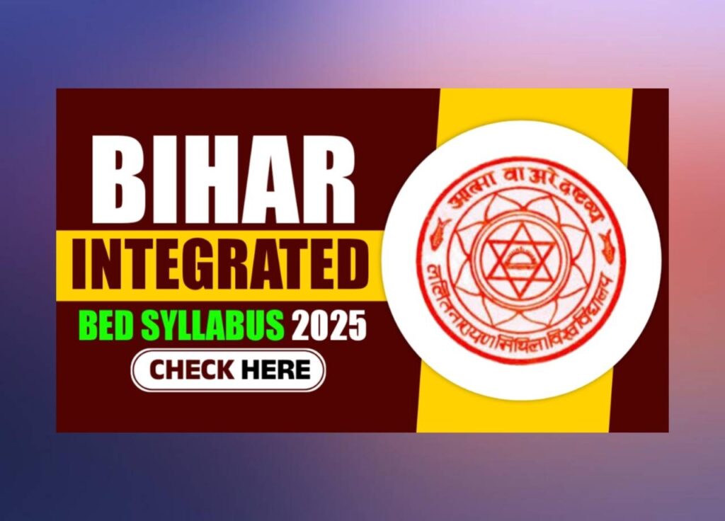 Bihar Integrated BEd Syllabus 2025: Check Entrance Exam Pattern, Subject-Wise Syllabus PDF For 4 ...