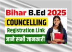 Bihar BEd Counselling 2025 Registration Choice Filling (Start) : Online Form Date, Qualifying ...