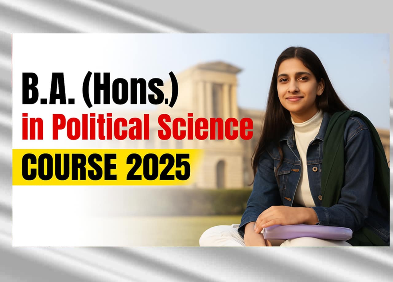 B.A. (Hons.) In Political Science Course 2025: जानें Course की पूरी Details -Eligibility, Fees ...