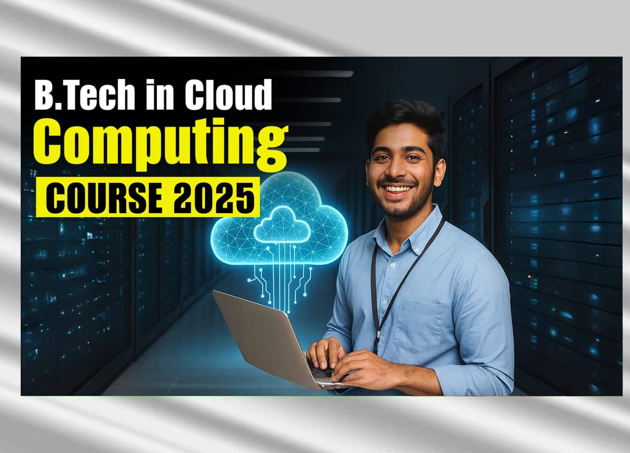 B.Tech In Cloud Computing Course 2025: Eligibility, Fees, Syllabus, Career Scope & Salary ...