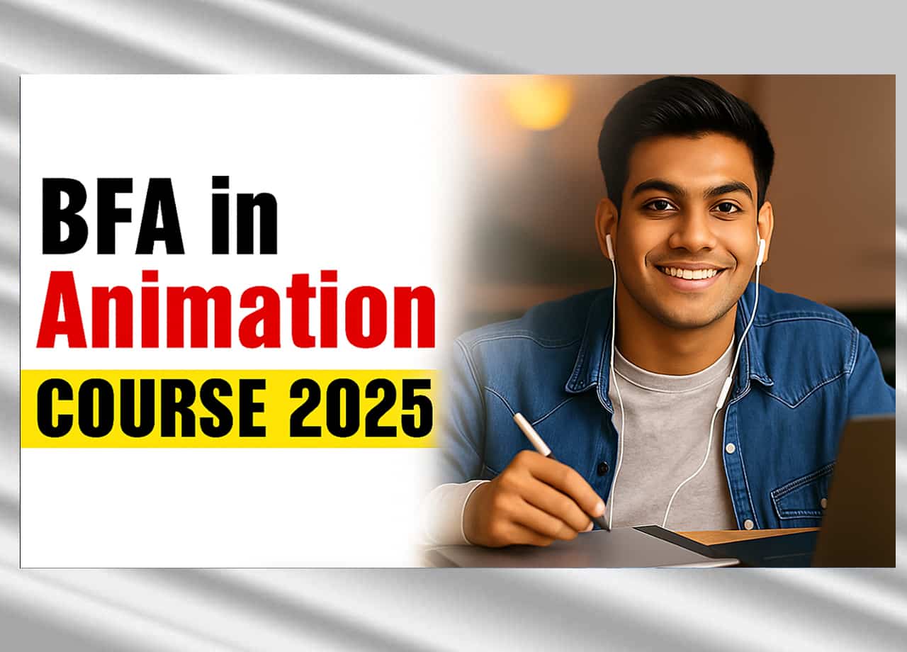 BFA In Animation Course 2025: Eligibility, Fees, Syllabus, Career Scope ...