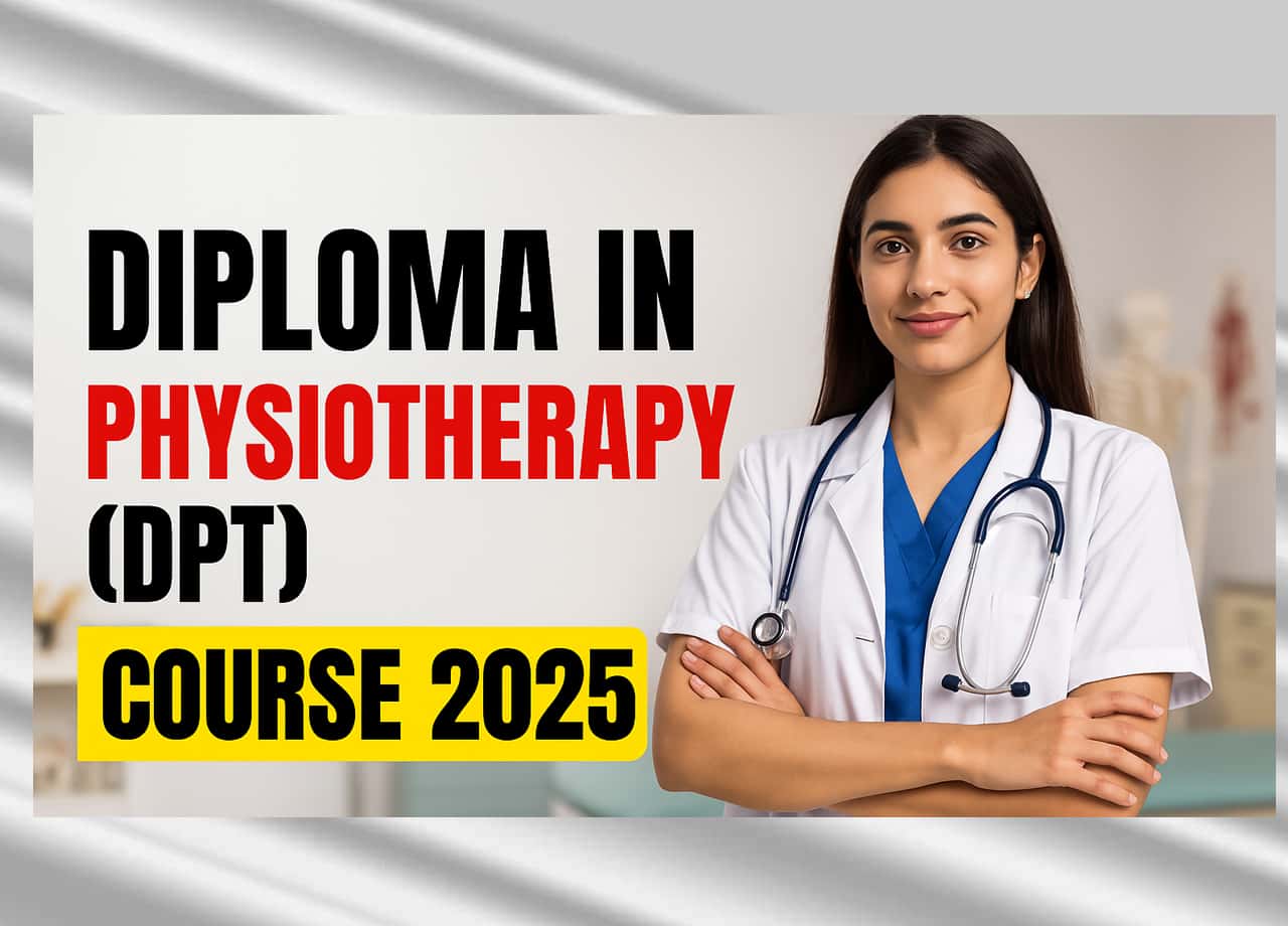 Diploma In Physiotherapy (DPT) Course 2025: Eligibility, Duration ...
