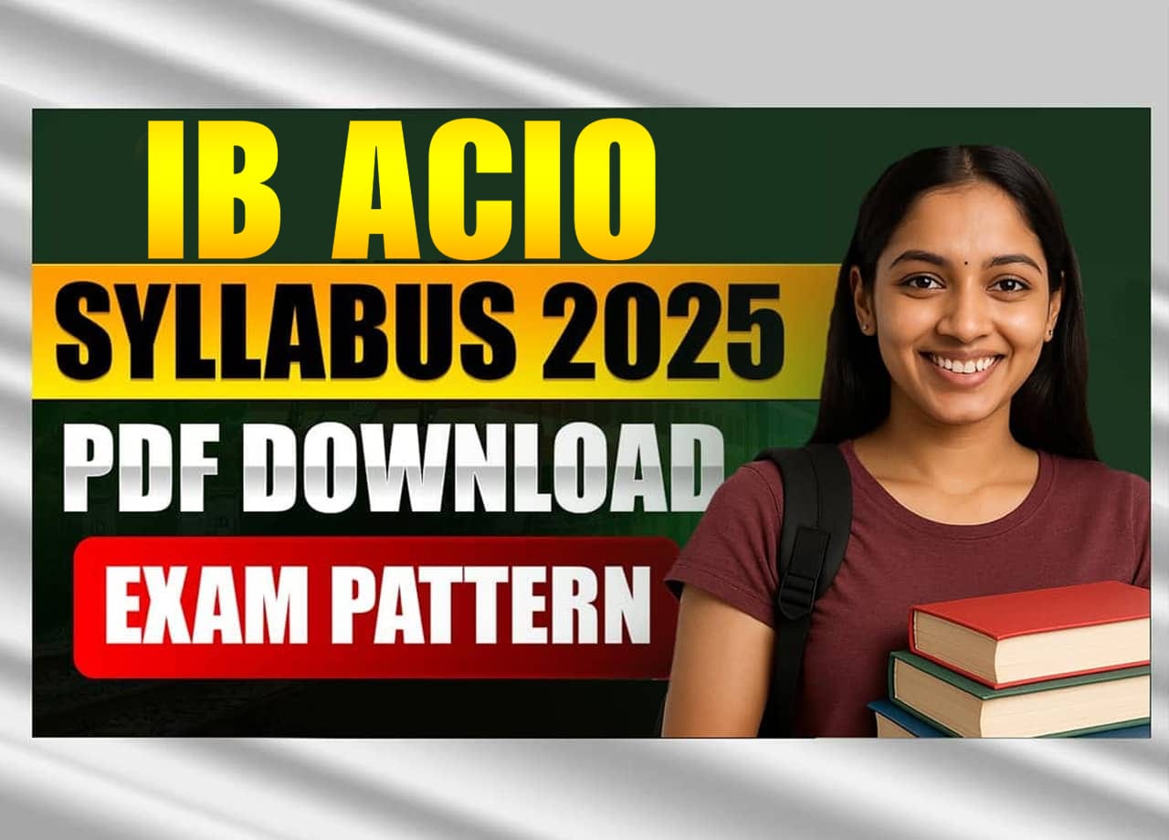 IB ACIO Syllabus 2025 In Hindi – Tier 1, 2 & 3 Exam Pattern & Full Topic-Wise Syllabus