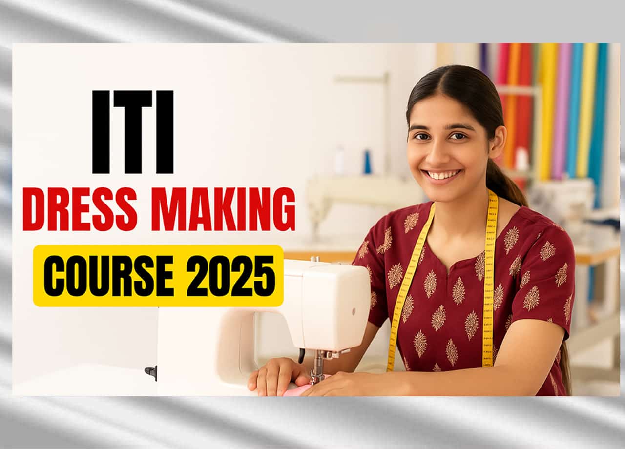 ITI Dress Making Course 2025: All Details Eligibility, Fees, Syllabus ...