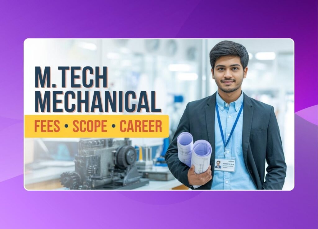 M.Tech In Mechanical Engineering Course: All Details, Scope, Fees & Career In 2025 - Ultimate ...
