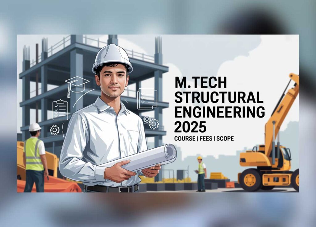M.Tech In Structural Engineering Course 2025: Your Complete Guide To ...