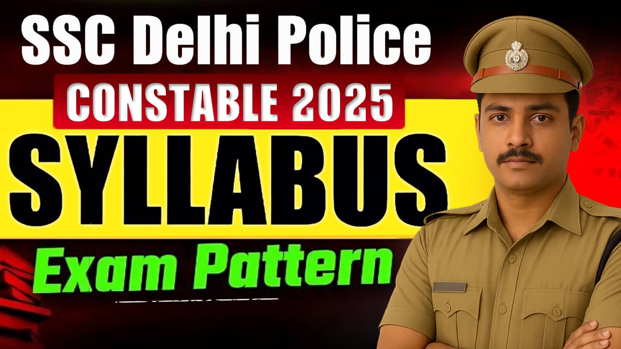 SSC Delhi Police Constable Syllabus 2025: SSC Exam Pattern, Selection Process, And Detailed ...